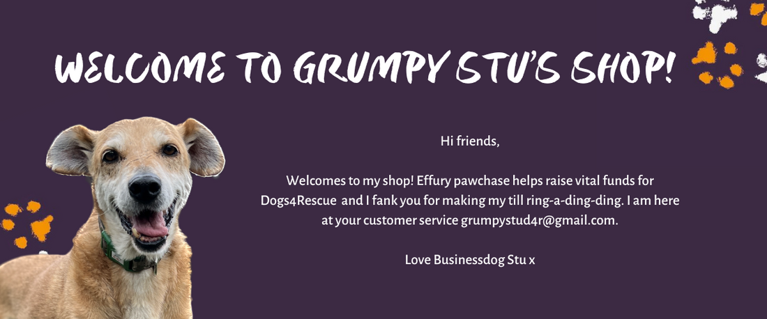 Grumpy Stu's Shop – Dogs 4 Rescue