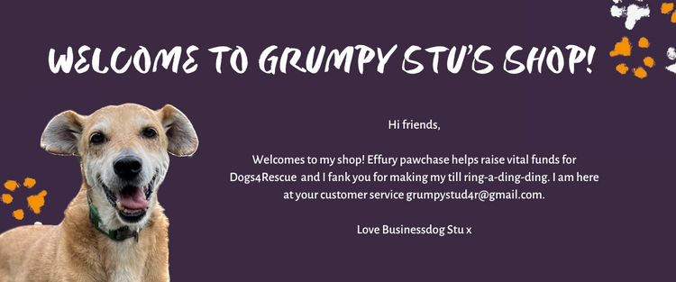 Grumpy Stu's Shop – Dogs 4 Rescue