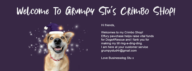 Grumpy Stu's Shop – Dogs 4 Rescue